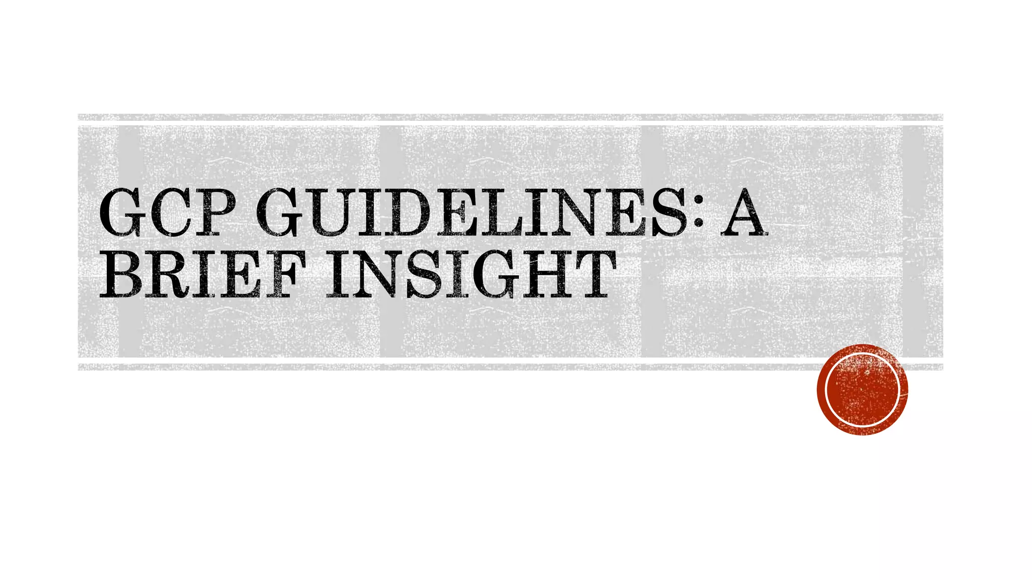 GCP Guidelines: By RxVichuZ!! :) | PPT