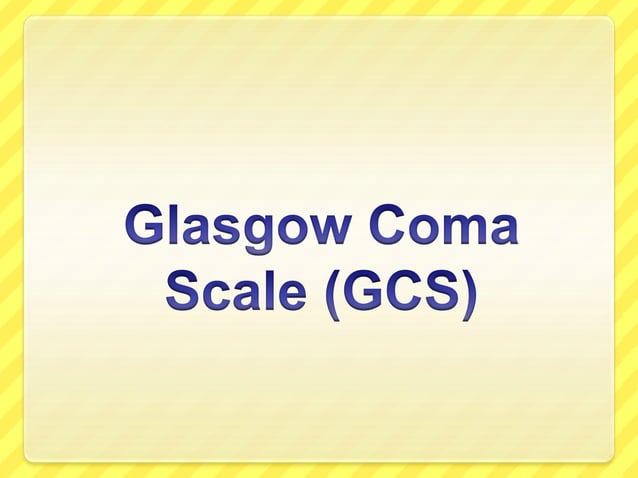 gcs(Glasgow Coma Scale) ppt to understand.pptx | First Aid | Injuries