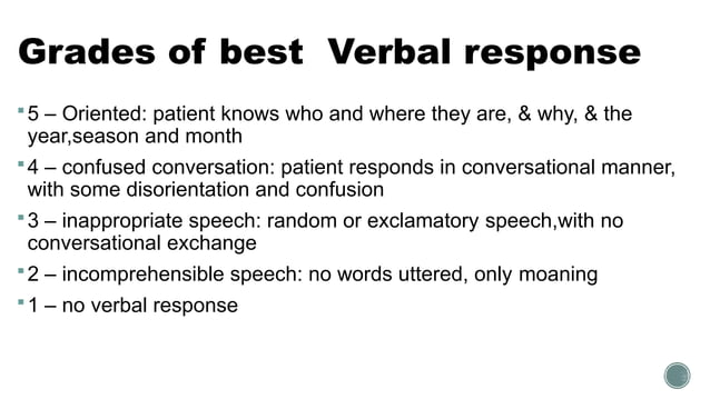Glasgow Coma Scale(GCS):to describe the general level of consciousness ...