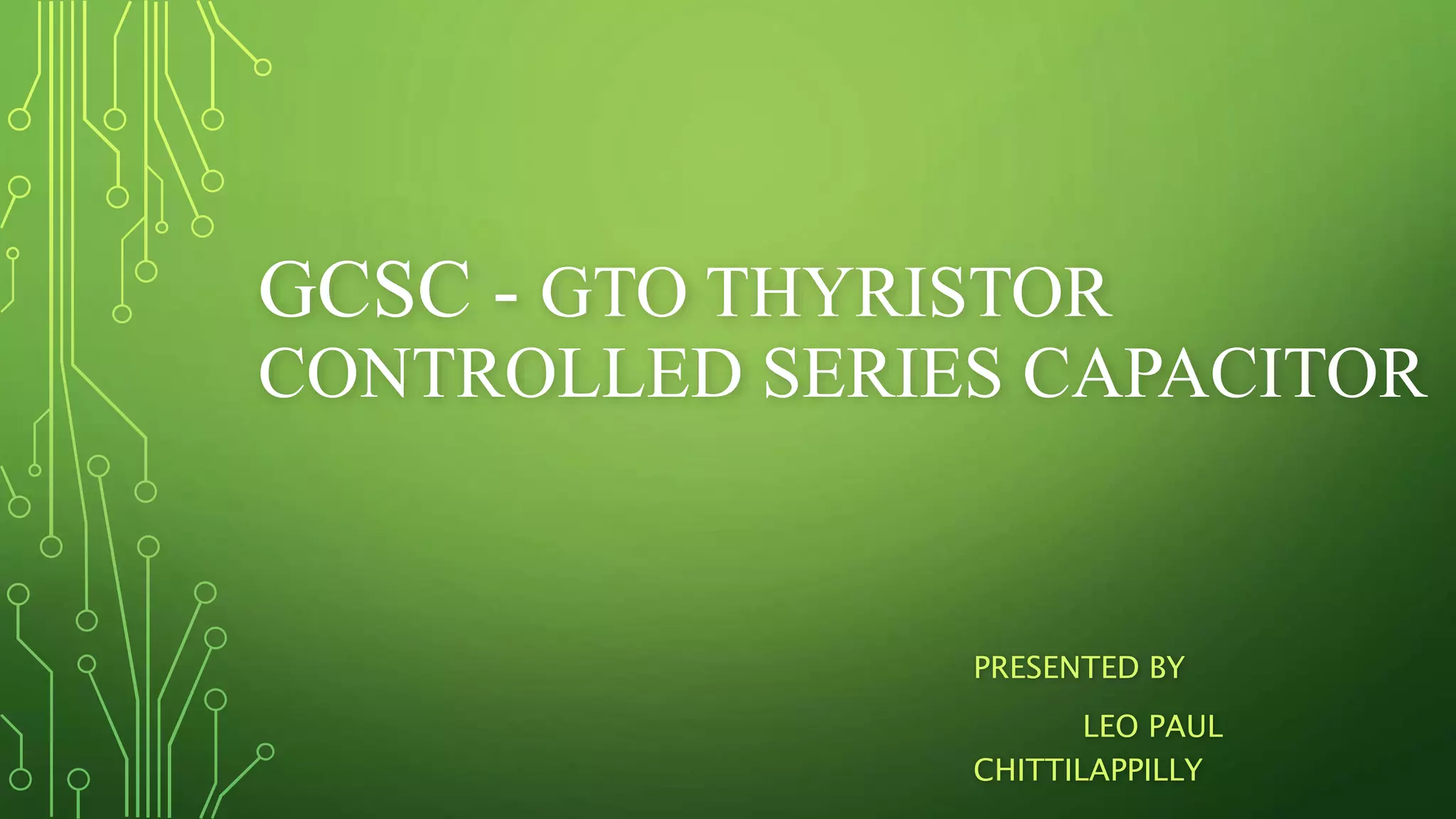 Gcsc gto thyristor controlled series capacitor | PPTX
