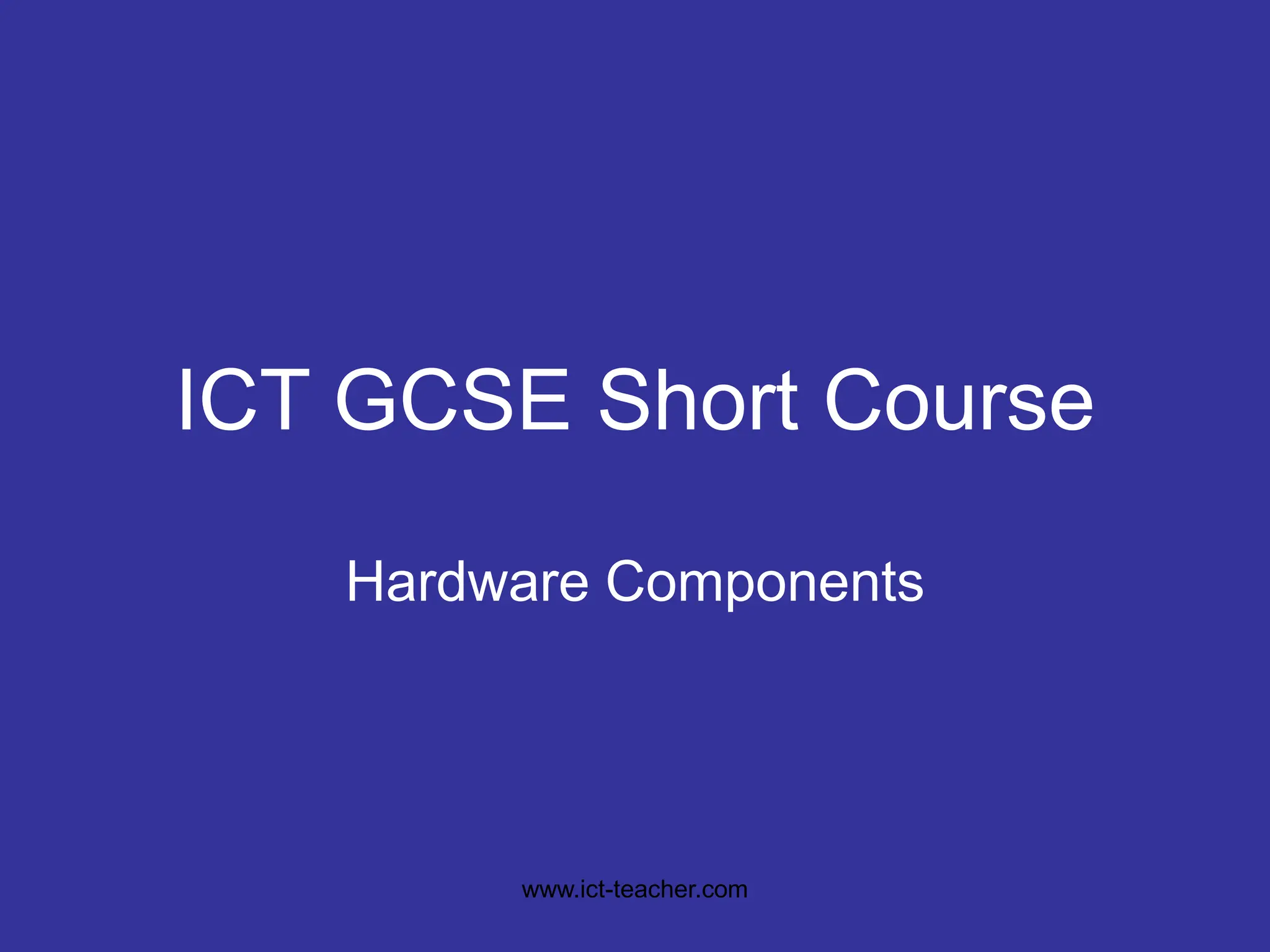GCSE Hardware components ICT Advanced level | PPT