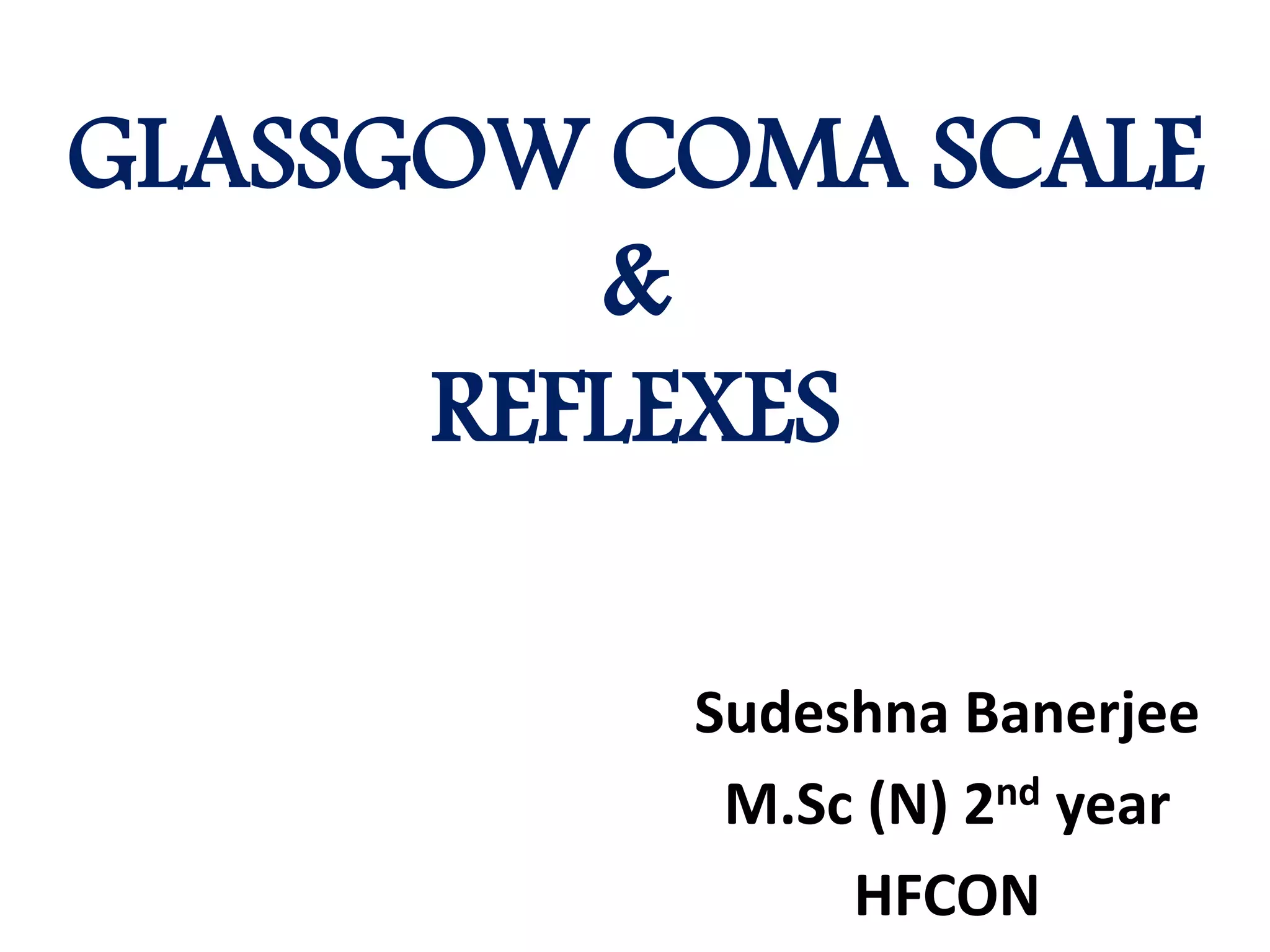 GLASSGOW COMA SCALE & REFLEXES | PPTX