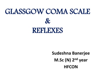 GLASSGOW COMA SCALE & REFLEXES | PPTX