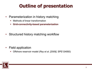 Bhark, E.W., Structured History Matching Workflow using Parameterization and Streamline Methods ...