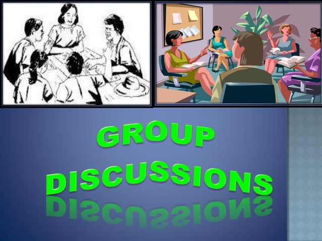GROUP DISCUSSIONS ppt | PPT