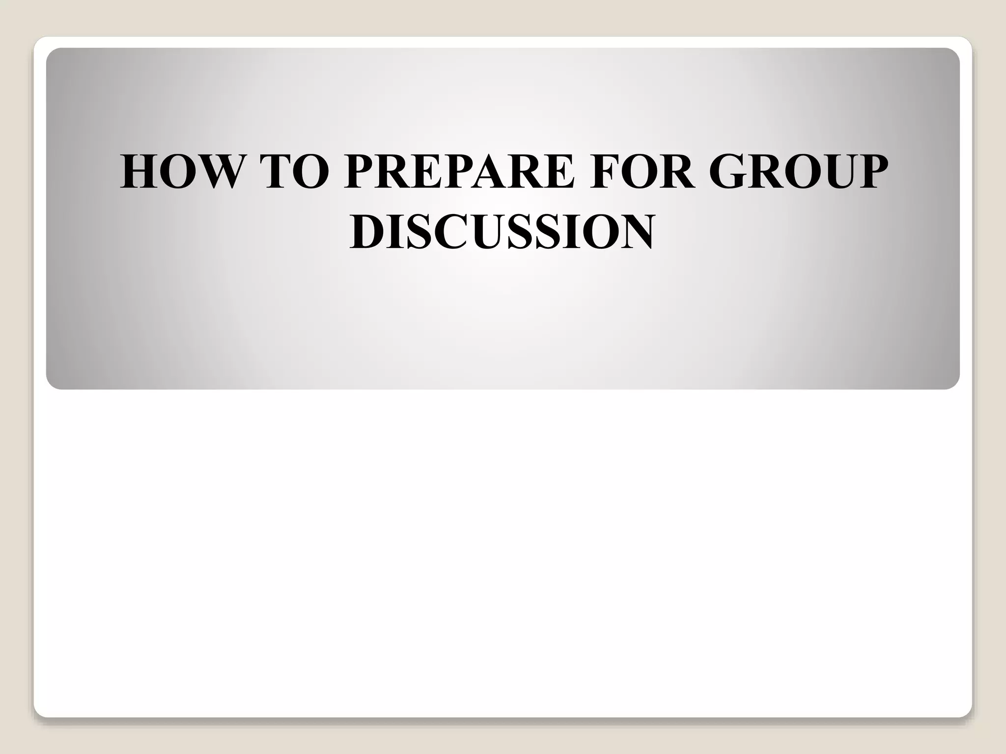 How to Prepare for Group Discussion | PPTX