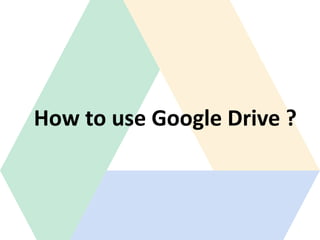 Google Drive. What is Google Drive and How to use Google Drive ? | PPTX
