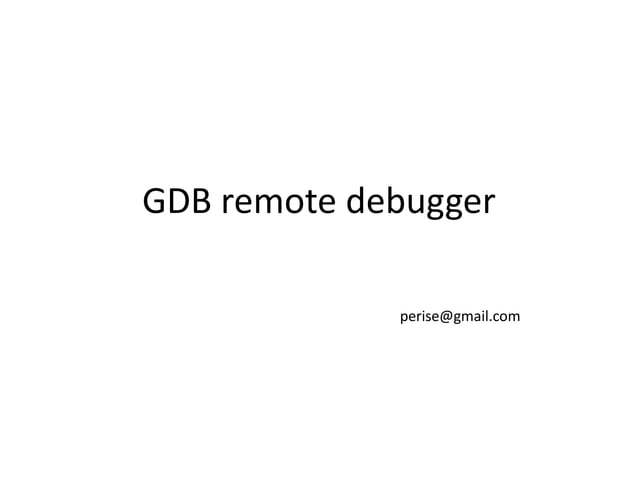 Gdb Remote Debugger Ppt