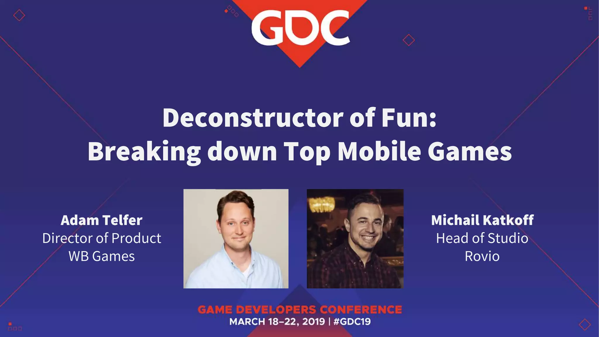 GDC 2019 : Deconstructor of Fun Breaking Down Top Mobile Titles | PPT