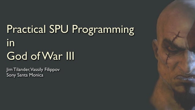 Practical SPU Programming in God of War III | PPT
