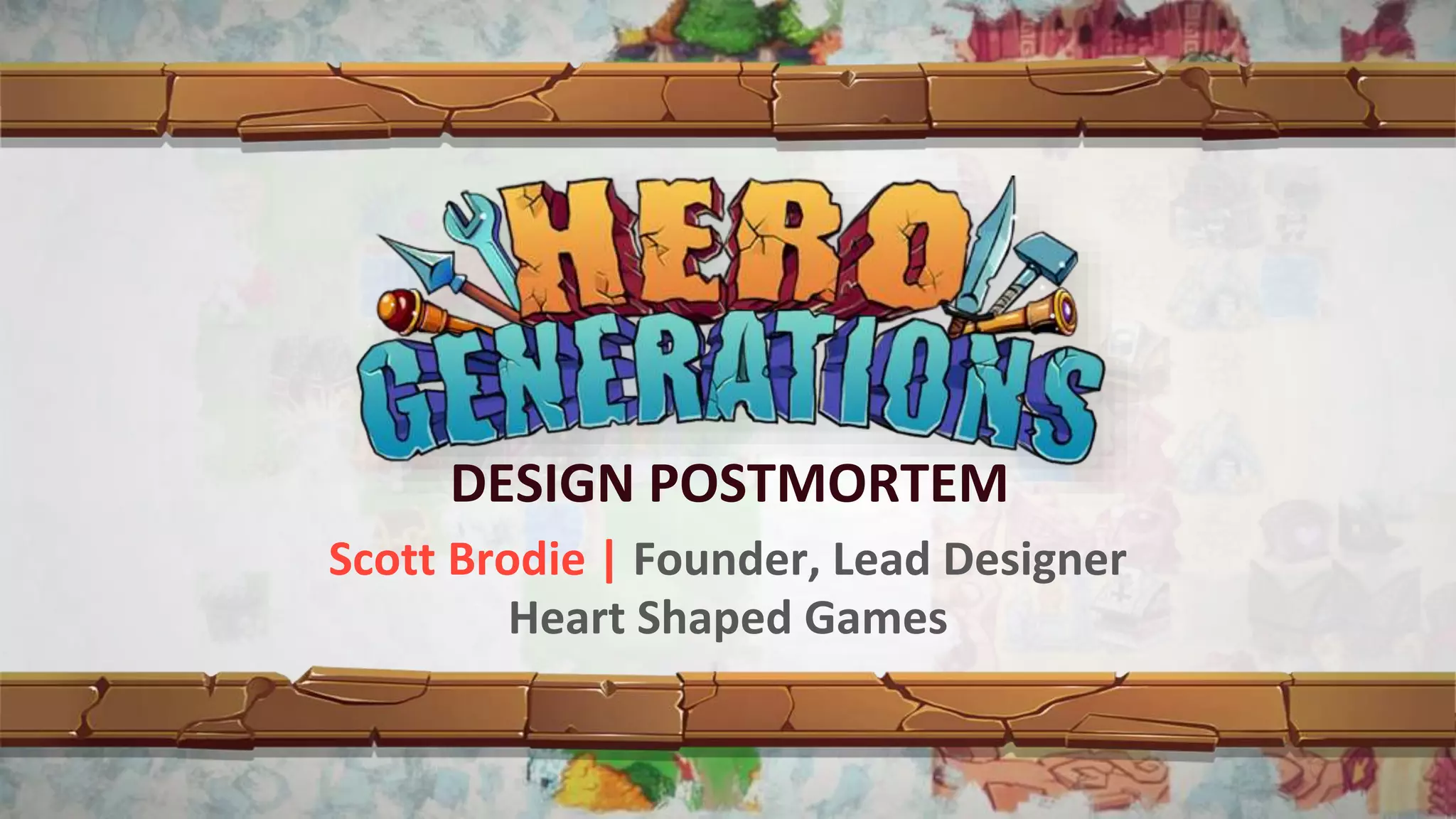 GDC 2017 Scott Brodie - Hero Generations Mobile Postmortem | PPT