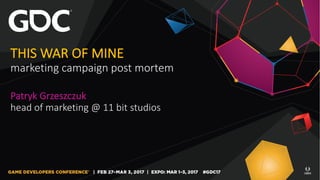 Complete Postmortem of Marketing Campaign for 'This War of Mine' | PPT