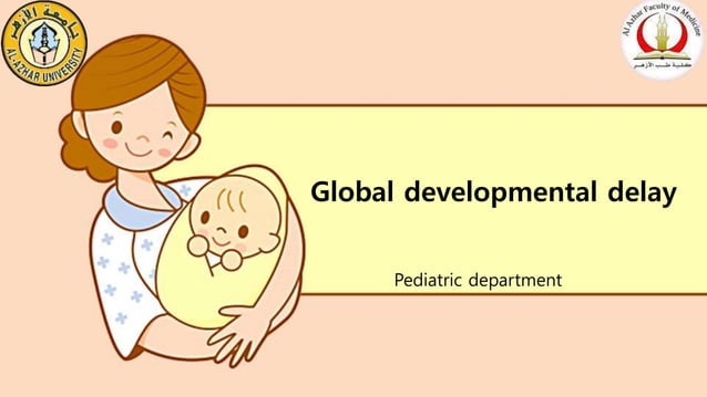 Global Developmental Delay (GDD) | PPTX | Parenting Babies and Toddlers | Parenting