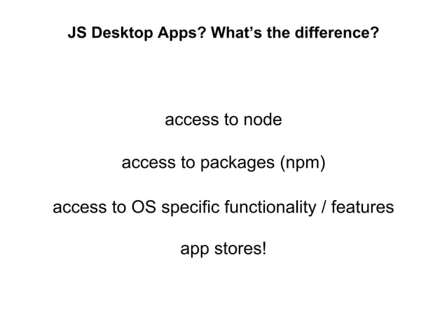 Desktop Apps In A Javascript World Electron Ppt