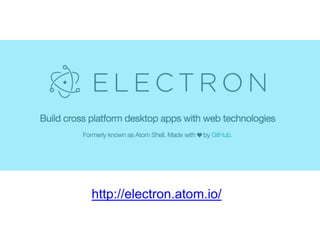 Desktop Apps in a Javascript World - Electron | PPT