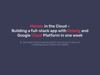 Building a full-stack app with Golang and Google Cloud Platform in one week | PPT