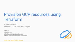Provision GCP resources using Terraform @ GDG Craiova | PDF