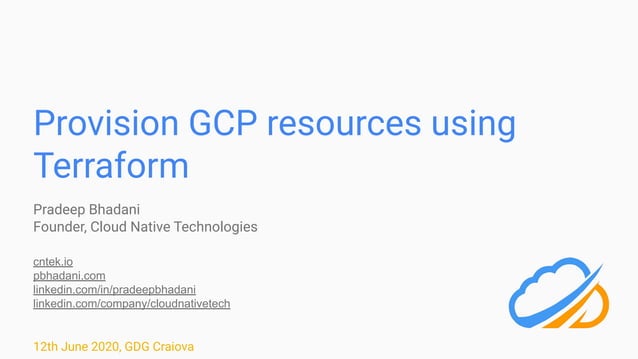 Provision GCP resources using Terraform @ GDG Craiova | PPT