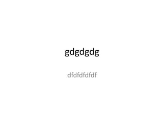 Gdgdgdg | PPTX