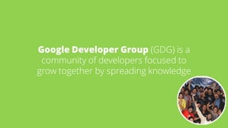 Google Developer Group Dhaka in 4th Year ! | PPT
