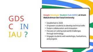 What is GDG - Prepared by a student from Imam Abdulrahman Bin Faisal University (IAU).pptx