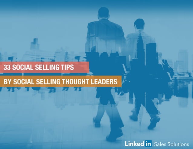 LinkedIN Guide to Social Selling Success - Tips from 33 Social Selling ...