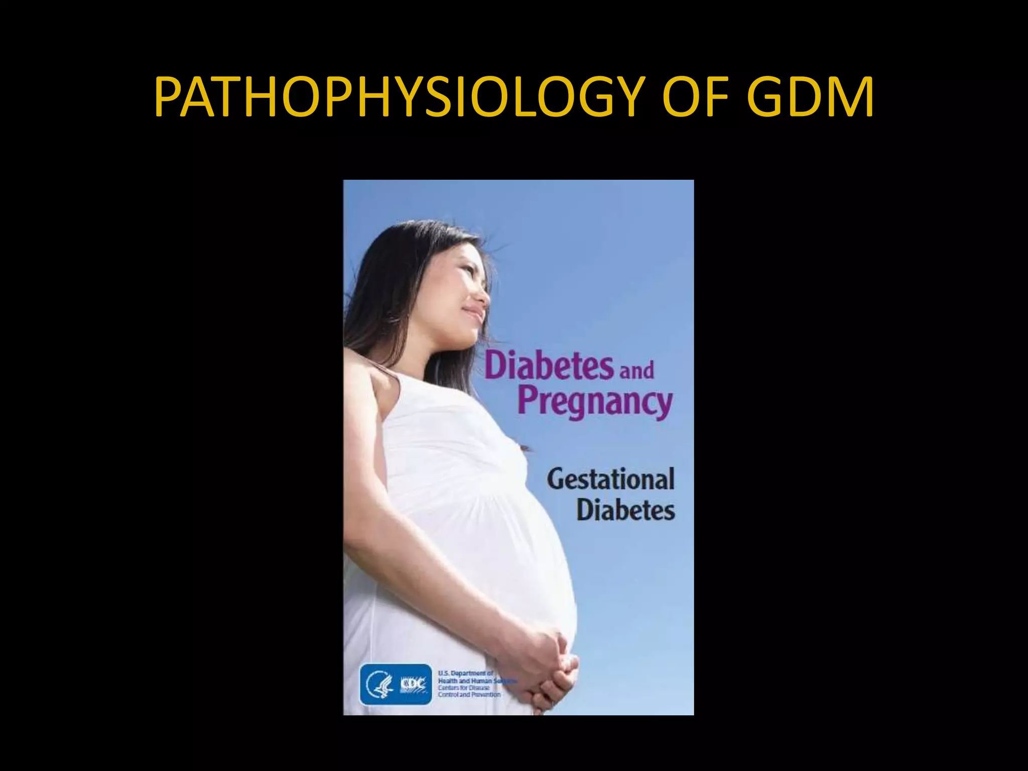 Gestational Diabetes Mellitus - DevanRaj | PPTX