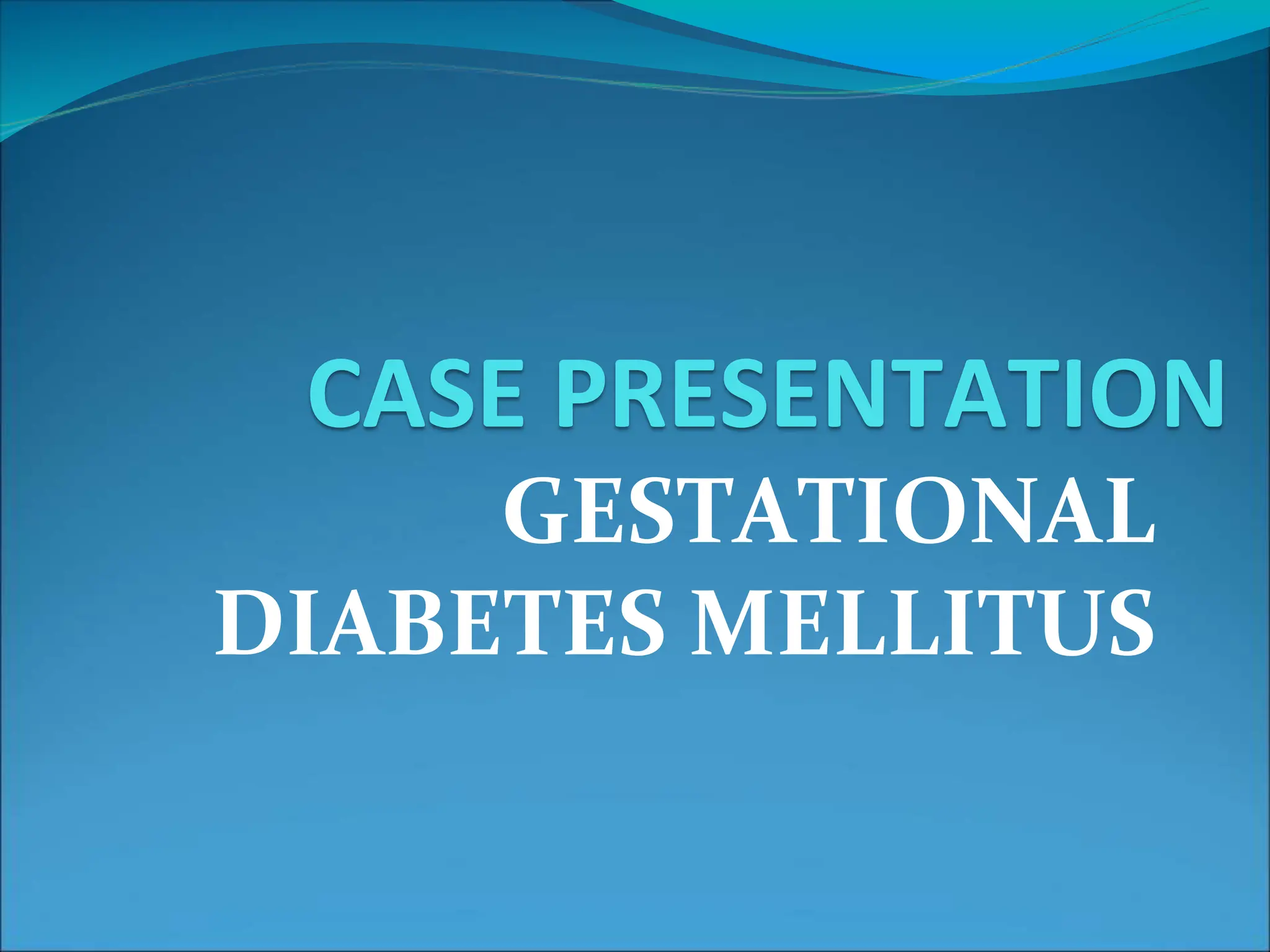 GDM gdm GESTATIONAL DIABETES MELLITUS.pptx
