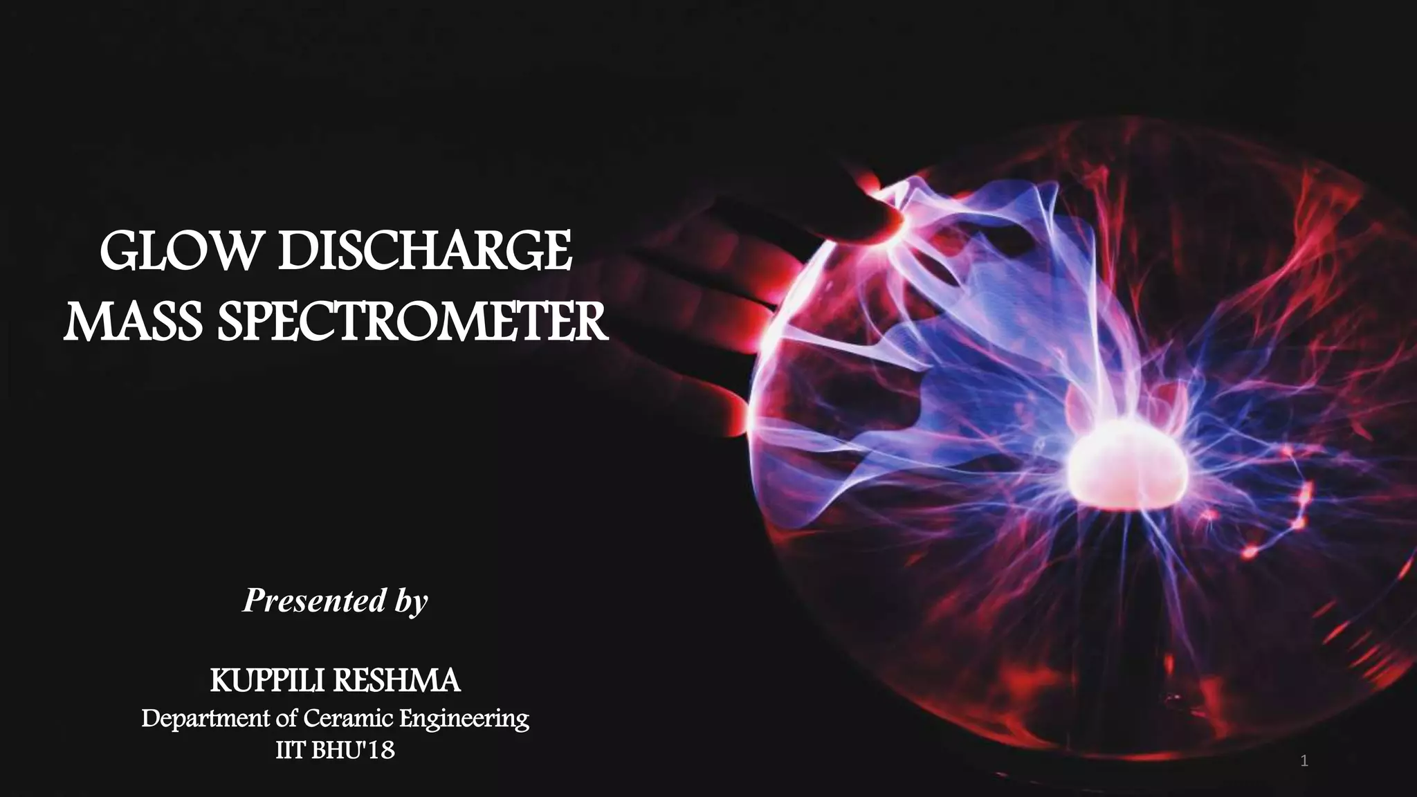Glow Discharge Mass Spectrometer: A brief Introduction.pptx