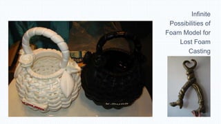 Lost Foam Casting (LFC) Process | PPTX