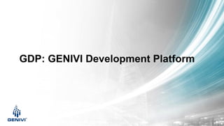 GENIVI Development Platform (GDP) summary : 15th AMM | PDF