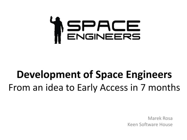 Space Engineers - From an idea to Early Access in 7 months_Marek Rosa ...