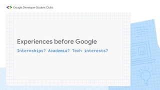 GDSC - Google Internship Experience | PPT