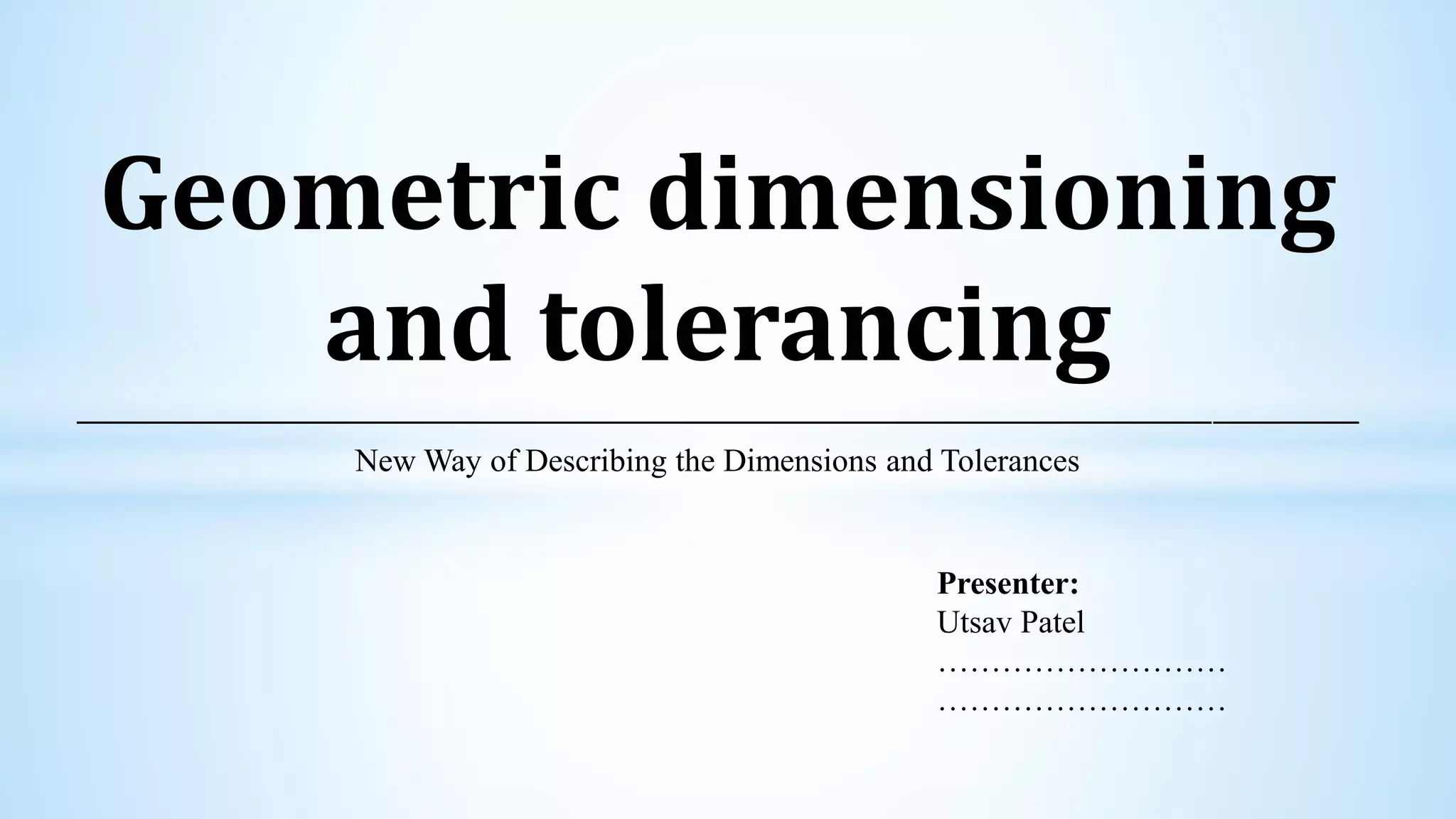 Geometric Dimensioning and Tolerancing | PPTX