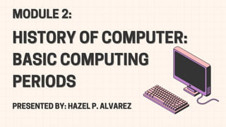 HISTORY OF COMPUTER:BASIC COMPUTING PERIOD | PDF