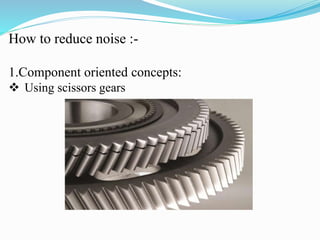 NOISE REDUCTION IN GEAR TRAIN | PPTX | Physics | Science