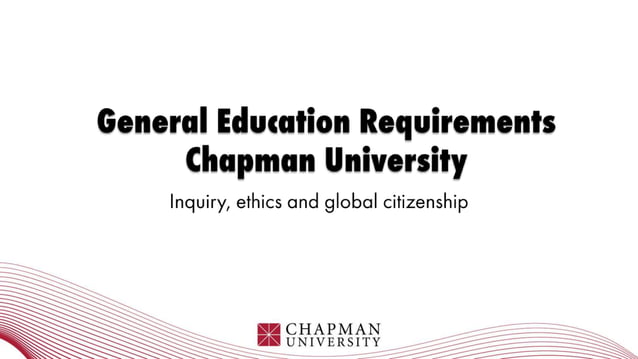 Chapman University: Undergraduate General Education Requirements | PPTX