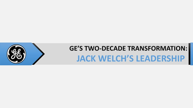 Ge's Two-decade Transformation: Jack Welch's Leadership | Pdf