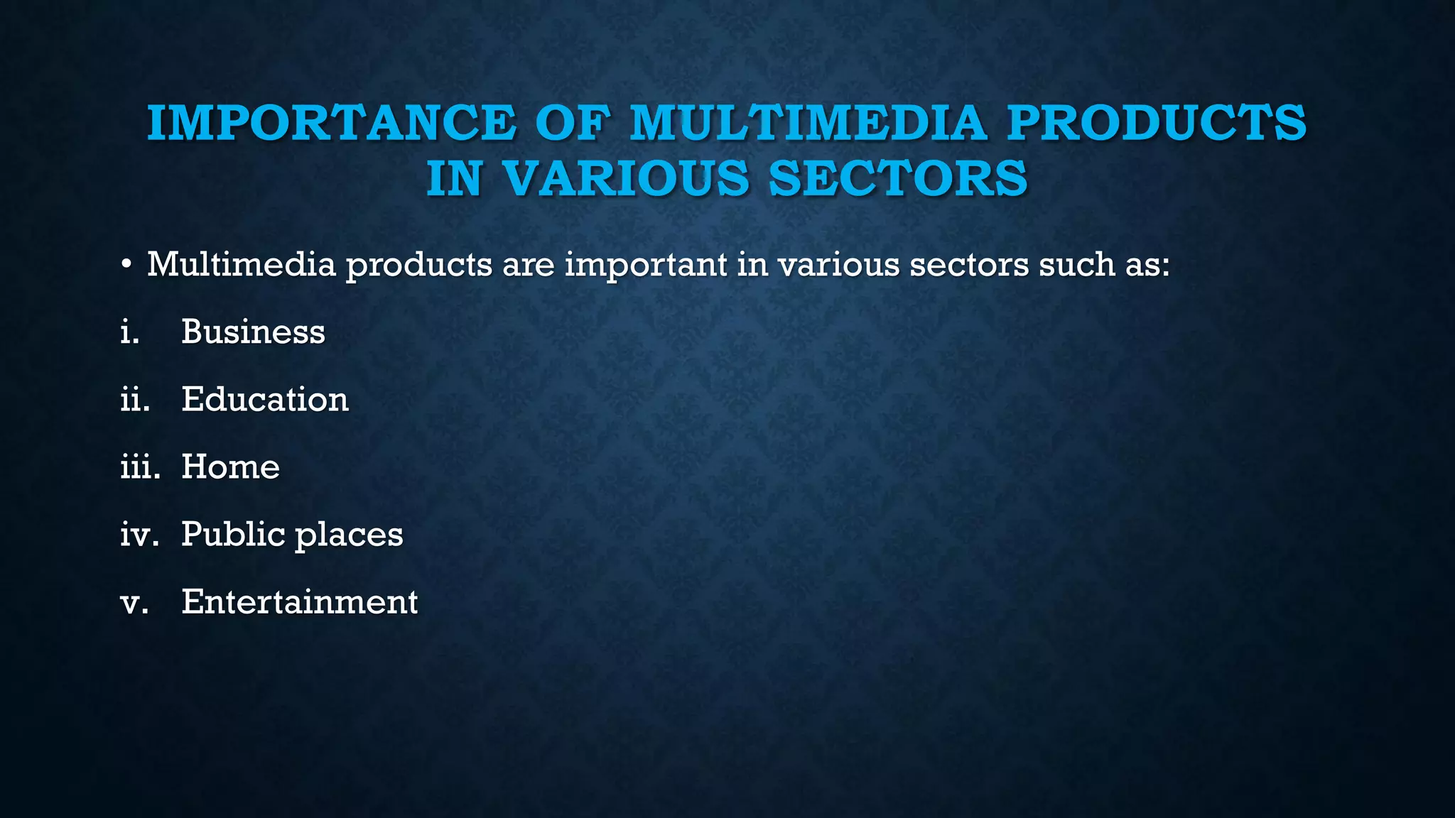 Multimedia Products And It's Importance in various Sectors | PPT