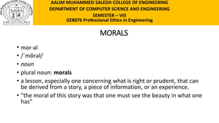 GE8076_PEE_UNIT - I T1 Morals values and Ethics.pptx