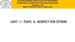GE8076_PEE_UNIT - I T6 RESPECT FOR OTHERS.pptx