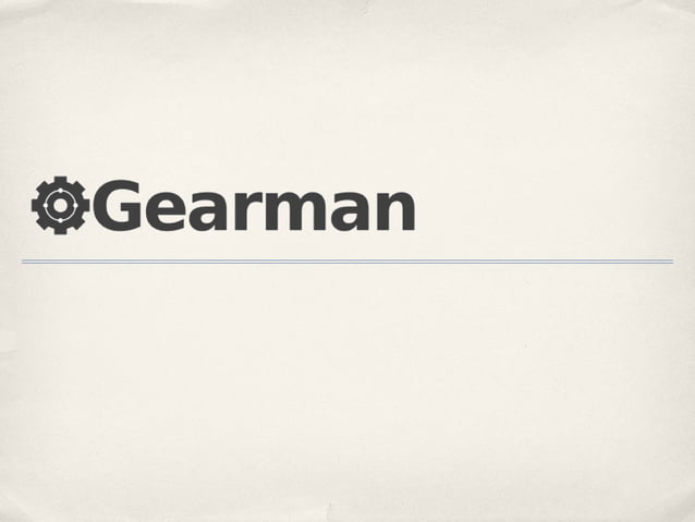 Gearman | PPT Gearman | PPT
