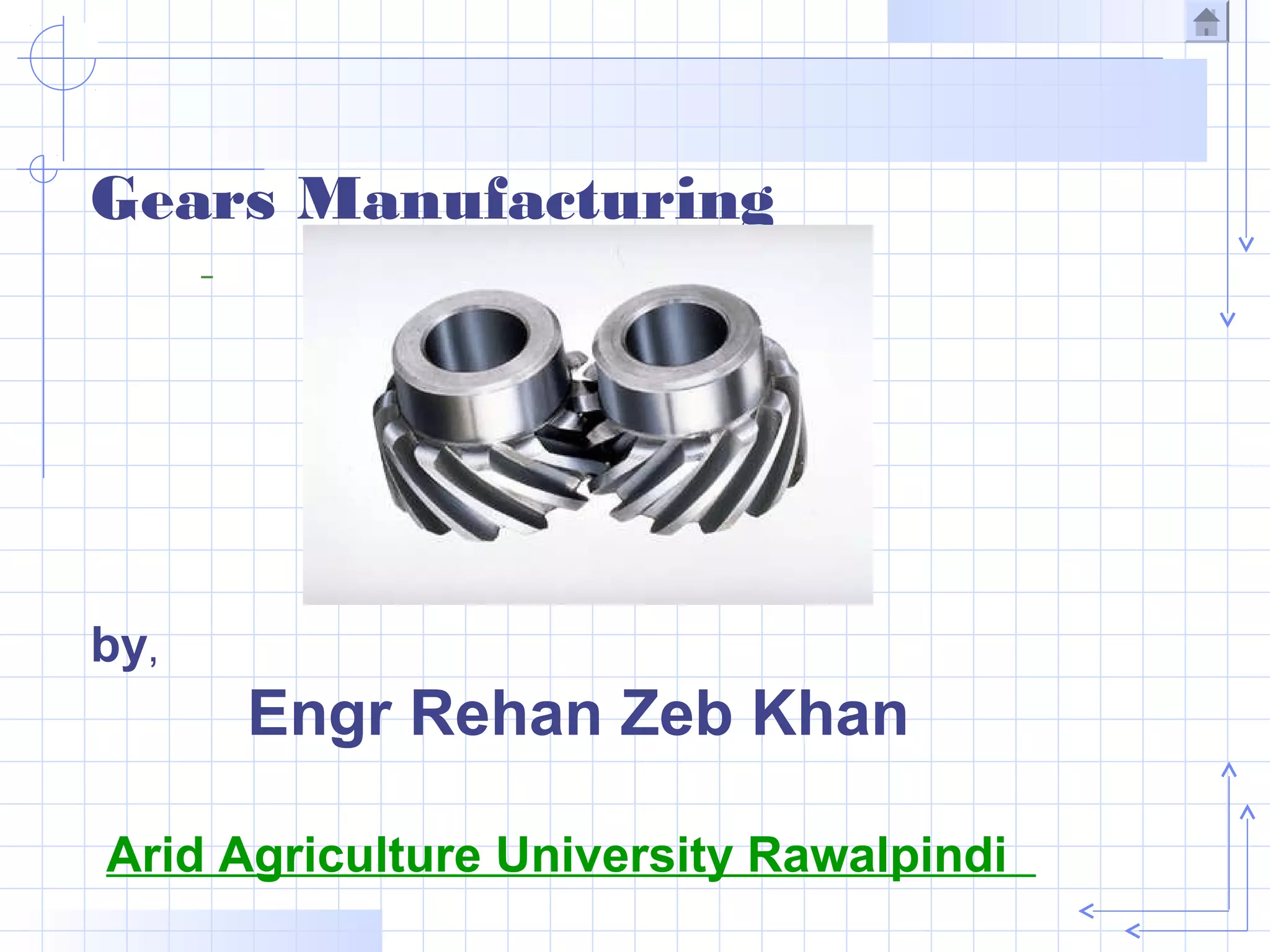 Gear manufacturing by Engr Rehan Zeb Khan PMAS AAUR | PPT