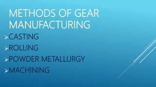Gear manufacturing methods | PPTX