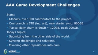 Gears of Perforce: AAA Game Development Challenges | PPTX