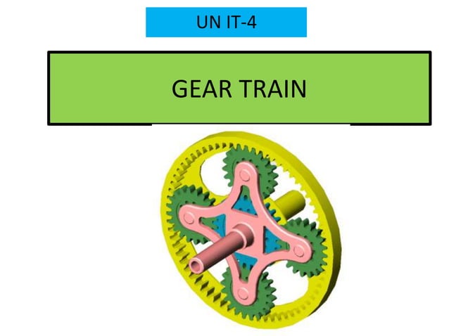 GEAR TRAIN- BASIC CONCEPTS AND WORKING PRINCIPLE | PPTX