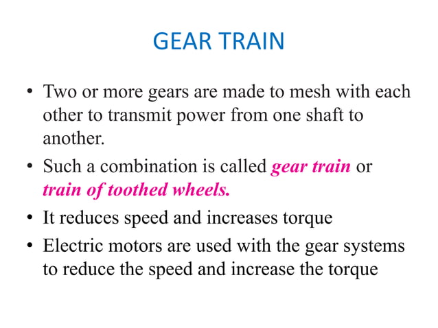 GEAR TRAIN- BASIC CONCEPTS AND WORKING PRINCIPLE | PPTX