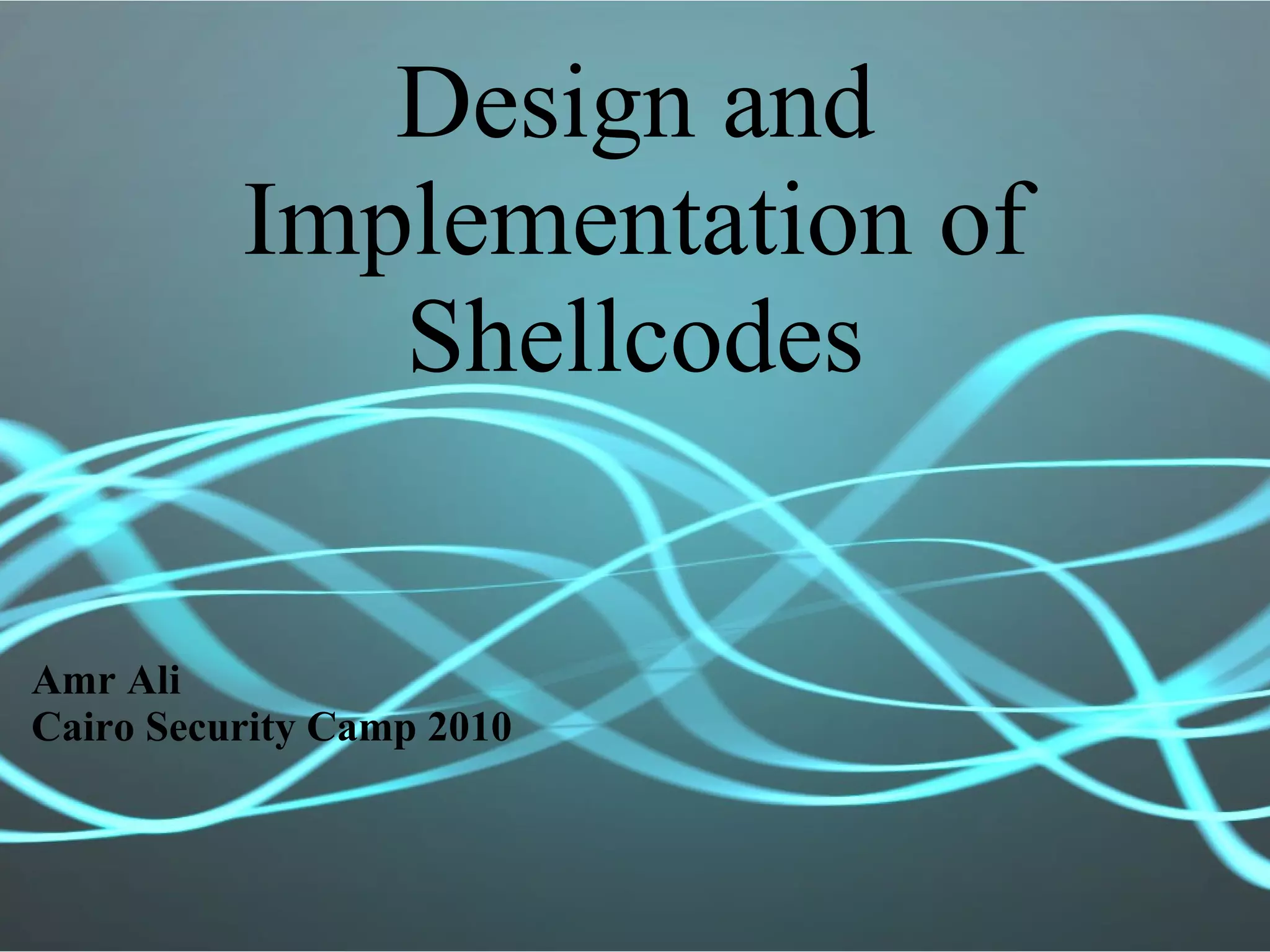 Design and Implementation of Shellcodes. | PPT