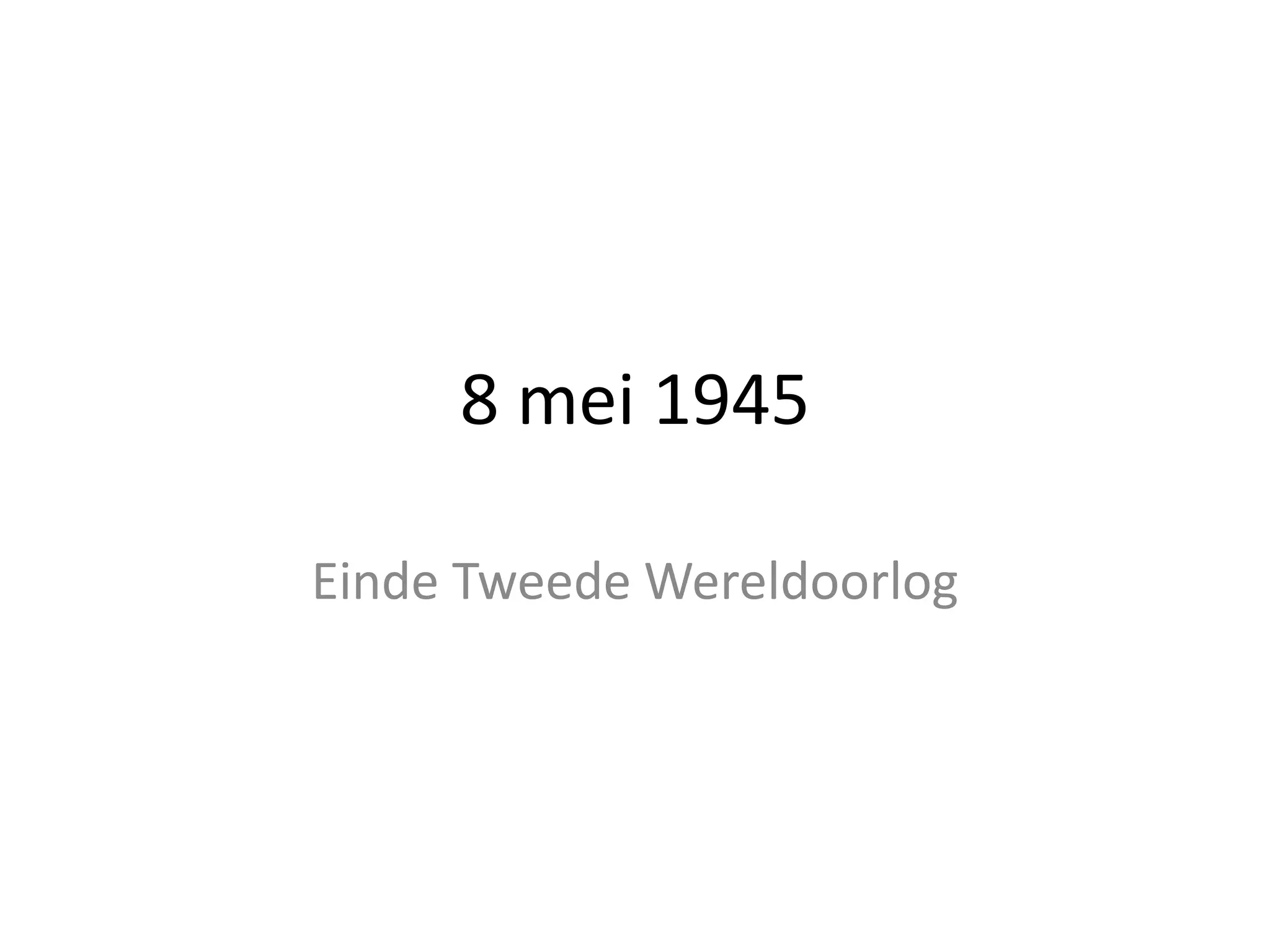 Einde Tweede Wereldoorlog (8mei) | PPTX
