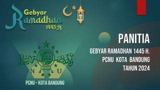 Rencana Kegiatan Gebyar Ramadhan 1445 PCNU Kota BAndung | PPTX